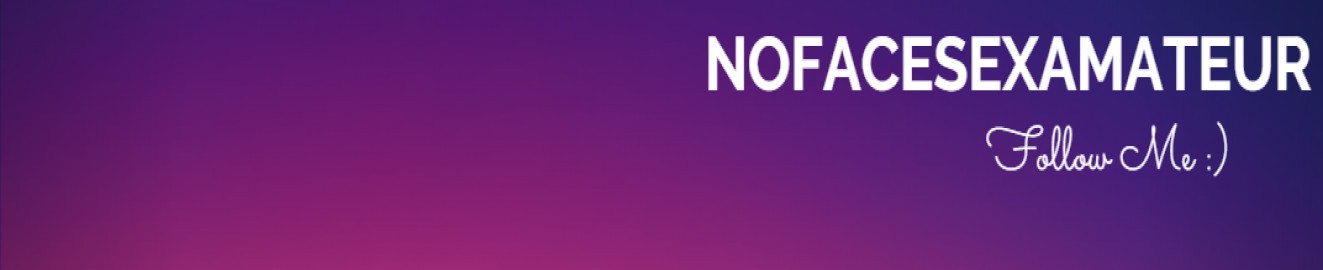 No Face Sex Amateurs Porn Videos Pornhub