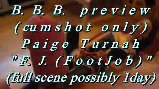 Bbb Preview Paige Turnah Fjfootjoblegjobcum Only Wmv With Slomo 