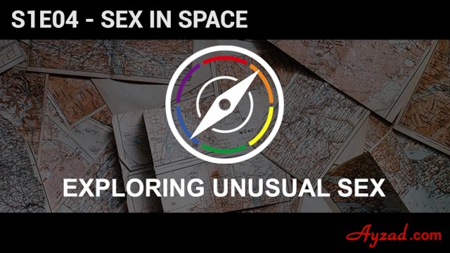 Exploring Unusual Sex S1e04 Sex In Space